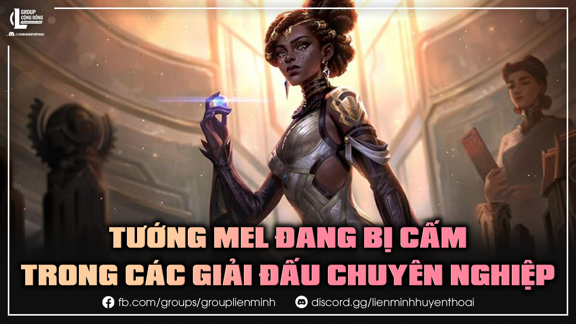 Cộng đồng VNGGames:Liên Minh Huyền Thoại-[LMHT] TƯỚNG MEL BỊ CẤM TẠI ...